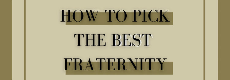 How to Pick the Best Fraternity – Campus Classics